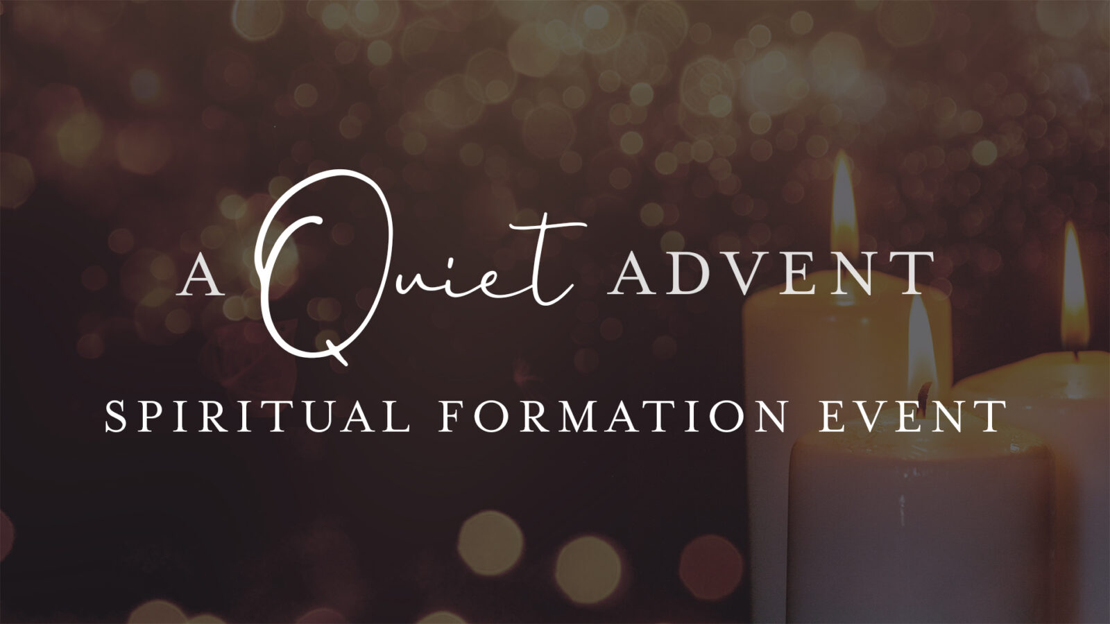 A Quiet Advent: Spiritual Formation Event - Peachtree Church